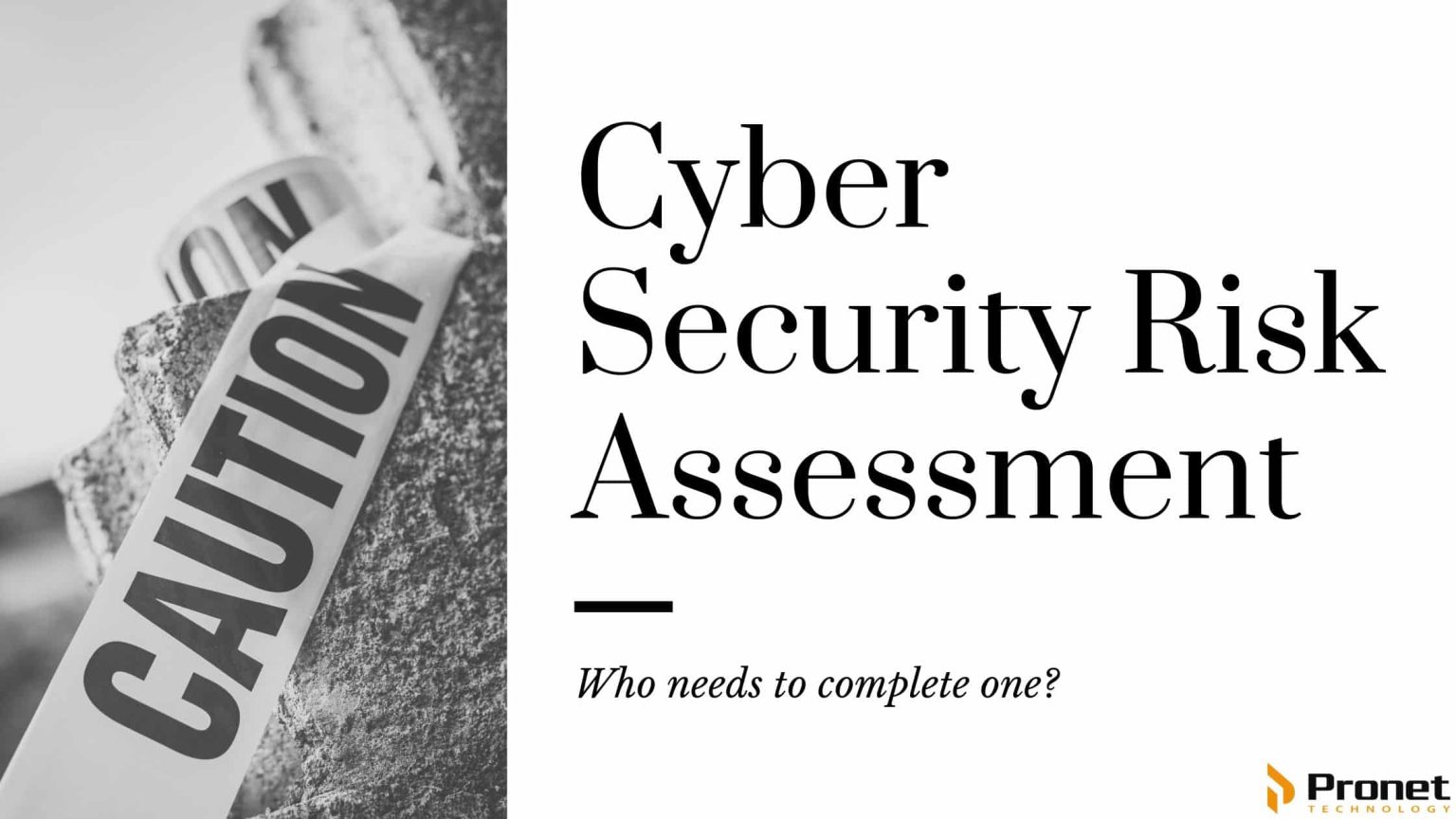 Who is a Cyber Security Risk Assessment for? - Pronet Technology