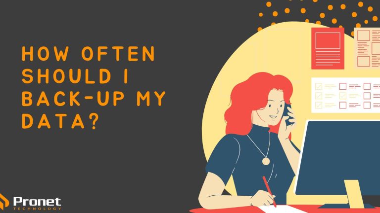 How Often Should I Back Up My Data? - Pronet Technology