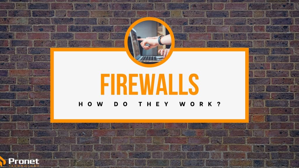 What is a Firewall & How do They Work? - Pronet Technology