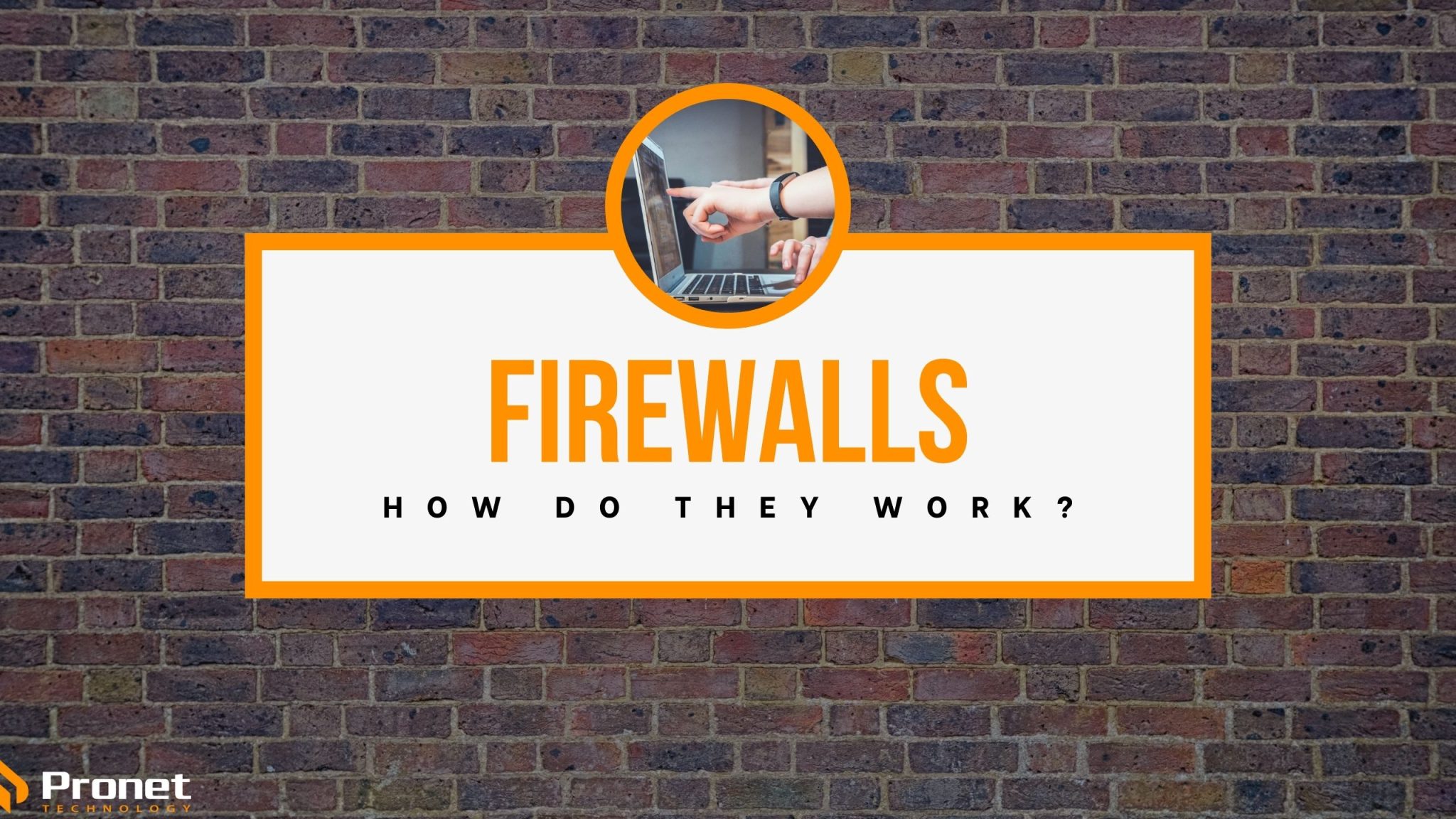 What is a Firewall & How do They Work? - Pronet Technology