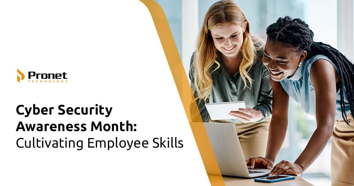 Cyber Security Awareness Month: Cultivating Employee Skills | Pronet ...